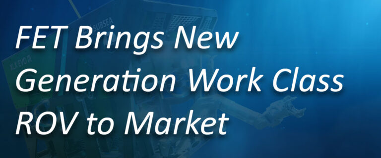 FET Brings New Generation Work Class ROV to Market - Forum Energy ...